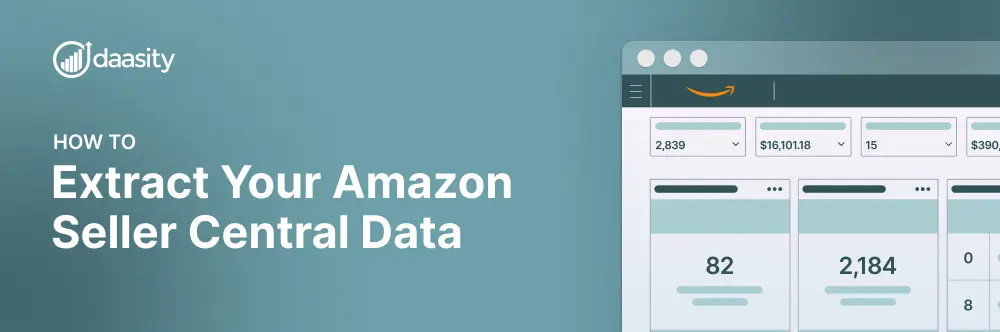 How to Extract Your Amazon Seller Central Data [Updated 2023] | Daasity